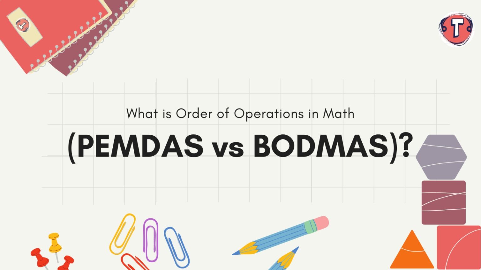 What is Order of Operations in Math (PEMDAS vs BODMAS Explained)